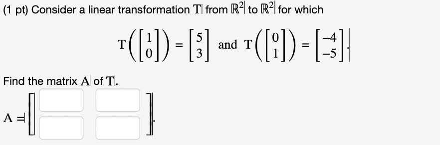 Solved (1 pt) Consider a linear transformation T∣ from R2∣ | Chegg.com