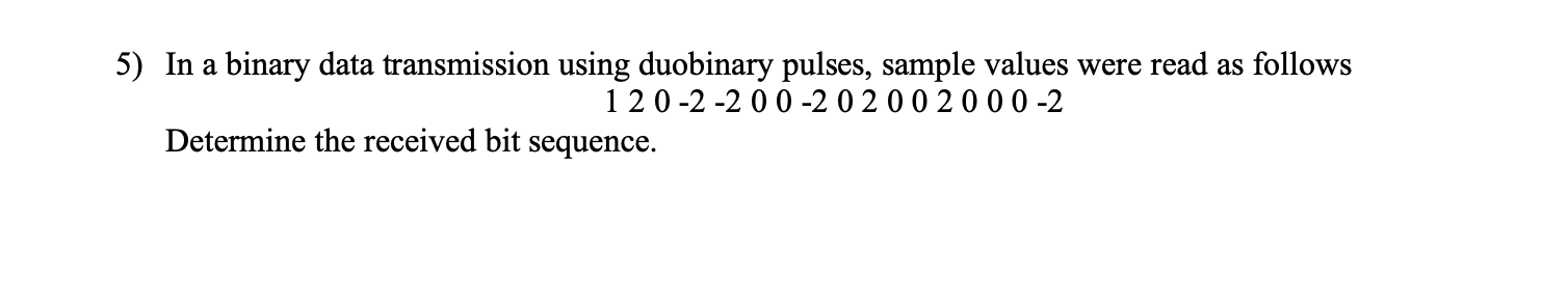 Solved 5) In a binary data transmission using duobinary | Chegg.com