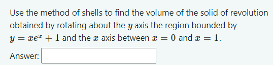 Solved Use the method of shells to find the volume of the | Chegg.com