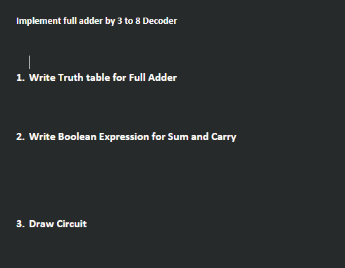 Solved Implement full adder by 3 to 8 Decoder 1. Write Truth | Chegg.com