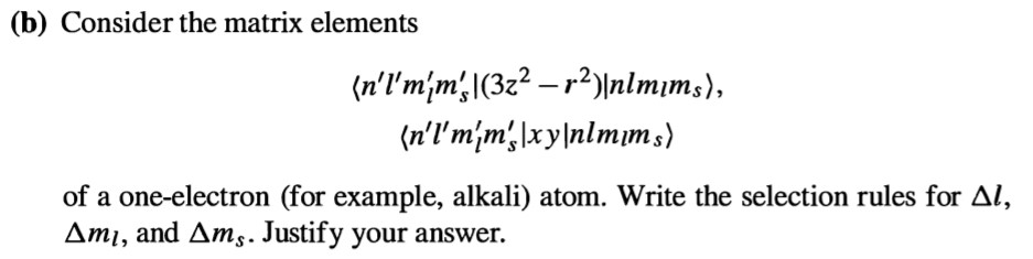 Solved (b) Consider the matrix elements (n'l'm'm'|(322 – | Chegg.com