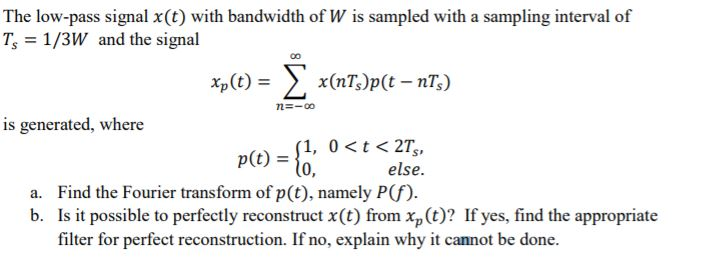 Solved The low-pass signal x(t) with bandwidth of W is | Chegg.com