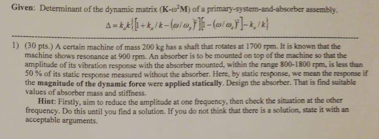 Solved Given: Determinant of the dynamic matrix (K-6M) of a | Chegg.com