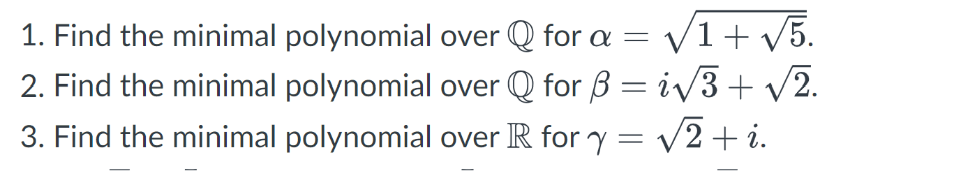 Solved 1. Find the minimal polynomial over Q for α=1+5. 2. | Chegg.com