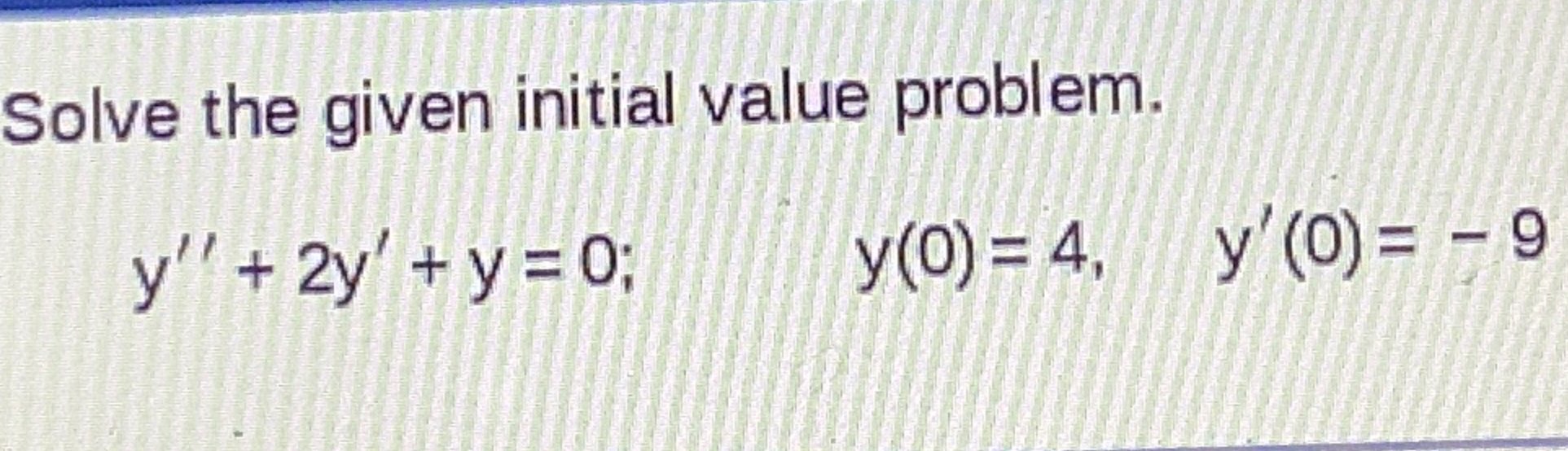 Solved Solve the given initial value | Chegg.com