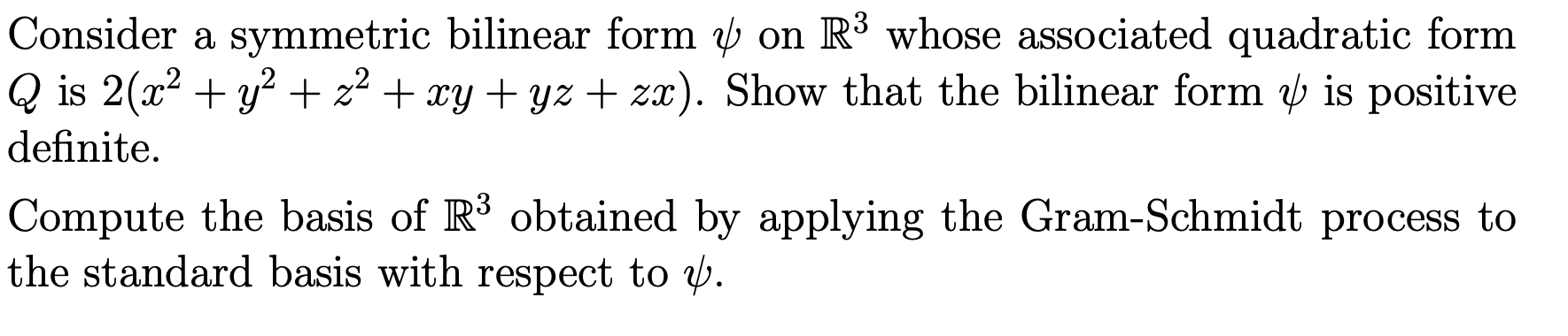 Solved Consider a symmetric bilinear form ψ on R3 whose | Chegg.com Solved Consider a symmetric bilinear form ψ on R3 whose | Chegg.com