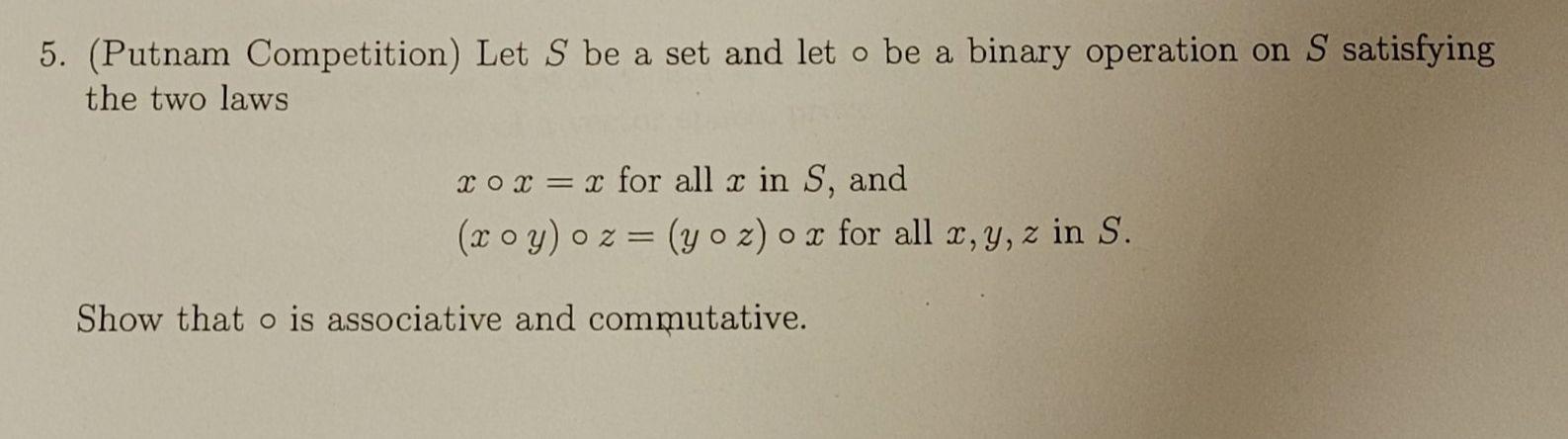Solved 5. (Putnam Competition) Let S be a set and let o be a | Chegg.com