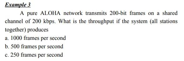 Solved Example 3 A pure ALOHA network transmits 200-bit | Chegg.com