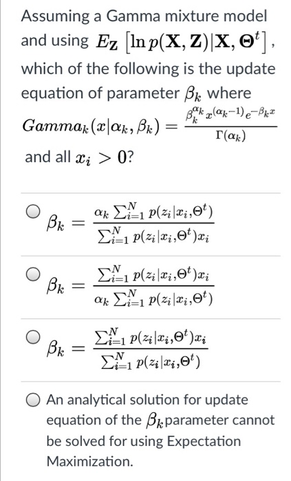 Solved Assuming a Gamma mixture model and using Ez (In p(X, | Chegg.com