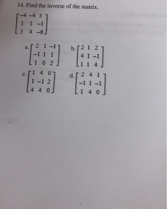 Solved 14. Find the inverse of the matrix. -4-4 5 1 1 1 -1 | Chegg.com