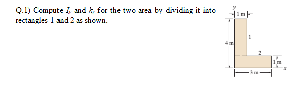 Solved Q.1) Compute Iy and ky for the two area by dividing | Chegg.com