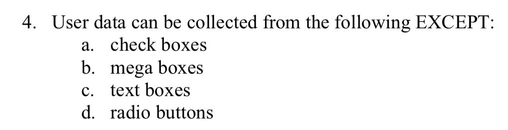 Solved 4. User data can be collected from the following | Chegg.com