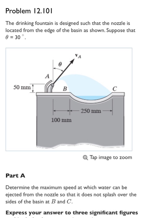 Solved Problem 12.10 The drinking fountain is designed such | Chegg.com