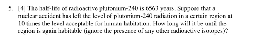 Solved 5. [4] The half-life of radioactive plutonium-240 is | Chegg.com