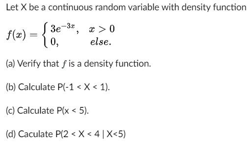 Solved Let X be a continuous random variable with density | Chegg.com
