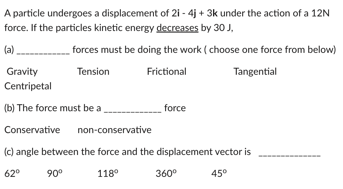 Solved A particle undergoes a displacement of 2i−4j+3k under | Chegg.com
