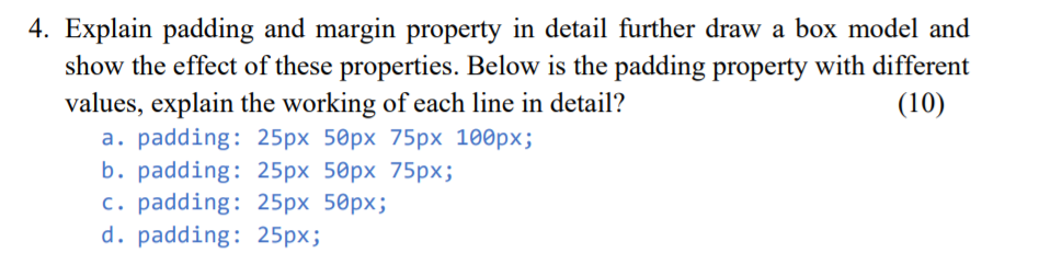 Solved (10) 4. Explain padding and margin property in detail | Chegg.com