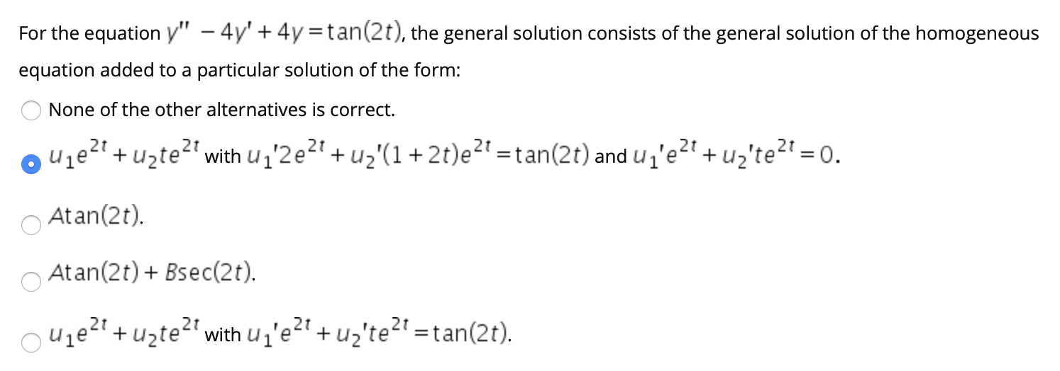 Solved For the equation y" – 4y' +4y=tan(2t), the general | Chegg.com