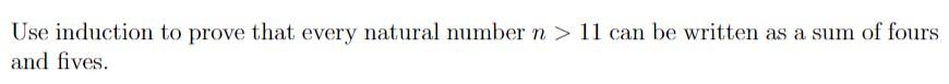 Solved Use induction to prove that every natural number n>11 | Chegg.com