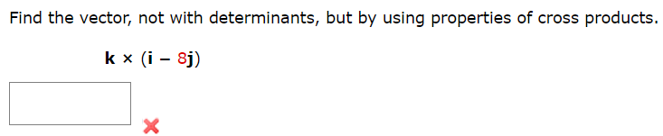 Solved Find the vector, not with determinants, but by using | Chegg.com