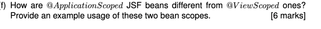Solved f) How are @ Application Scoped JSF beans different | Chegg.com
