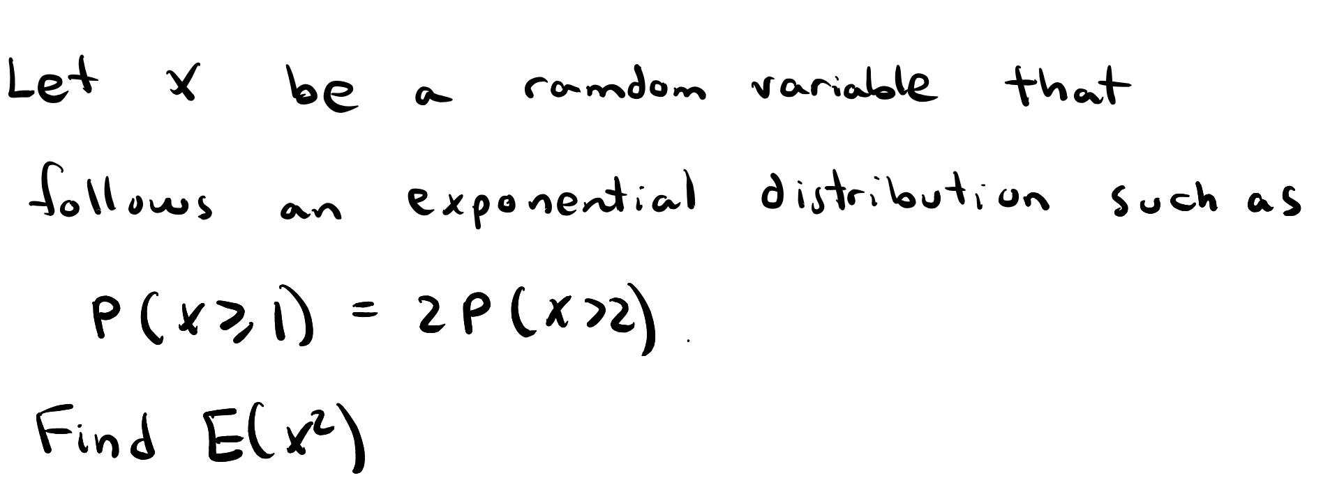 Solved Let X be ramdom variable that follows exponential | Chegg.com Solved Let X be ramdom variable that follows exponential | Chegg.com