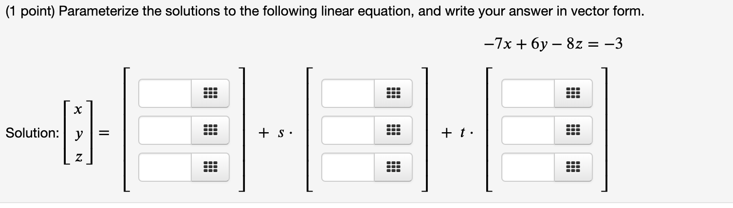 Solved (1 point) Parameterize the solutions to the following | Chegg.com