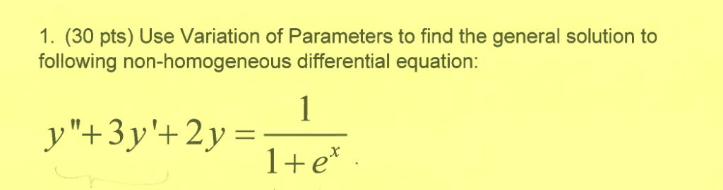 Solved 1. (30 pts) Use Variation of Parameters to find the | Chegg.com