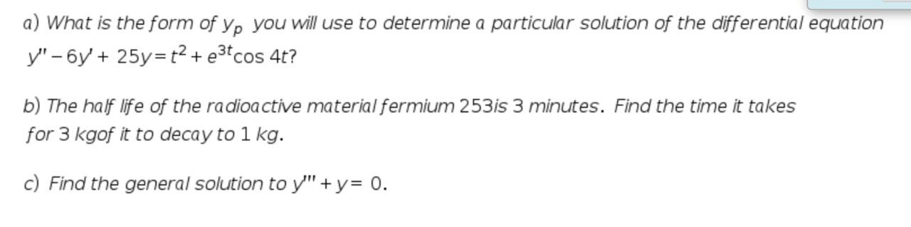 Solved a) What is the form of Yp you will use to determine a | Chegg.com