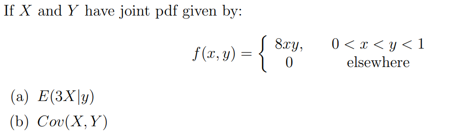 Solved If X and Y have joint pdf given by: f(x,y)={8xy,00 | Chegg.com