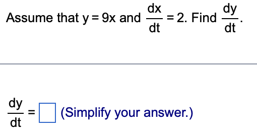 Solved Assume that y=9x and dtdx=2. Find dtdy dtdy= | Chegg.com