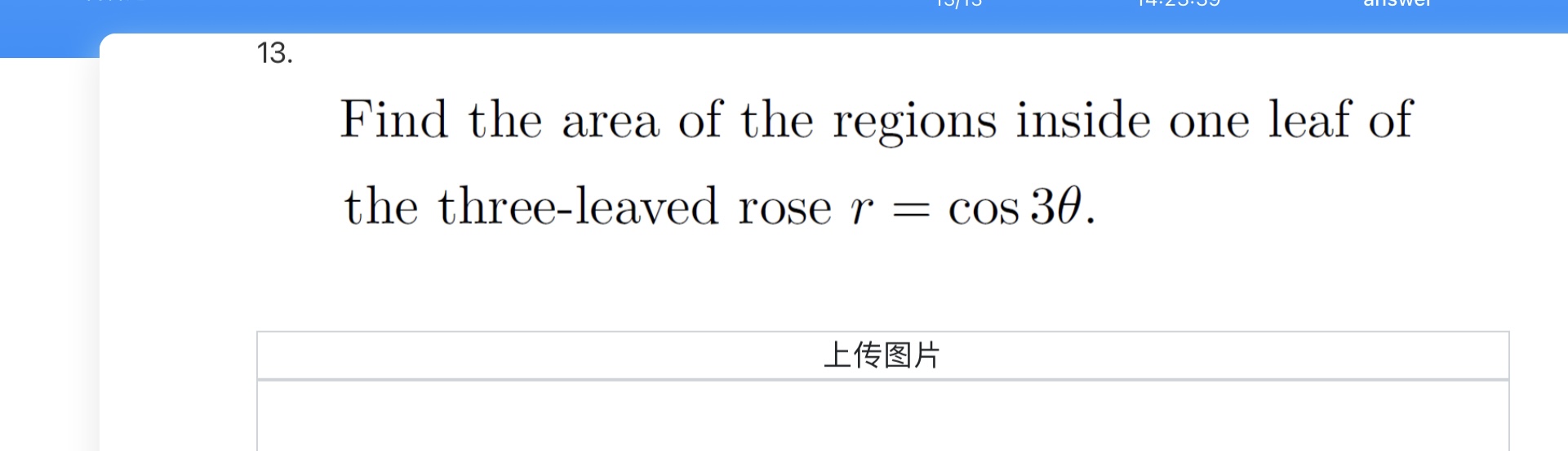Solved Find the area of the regions inside one leaf of the | Chegg.com