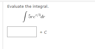 Solved Evaluate the integral. ∫5rer/3dr | Chegg.com