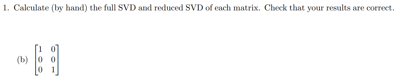 Solved 1. Calculate (by hand) the full SVD and reduced SVD | Chegg.com