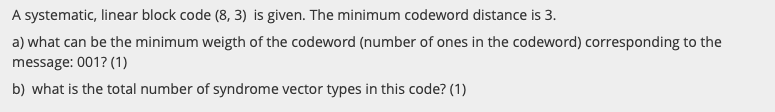 A systematic, linear block code (8,3) is given. The | Chegg.com