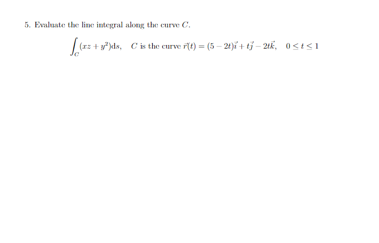 Solved 5. Evaluate the line integral along the curve C. | Chegg.com