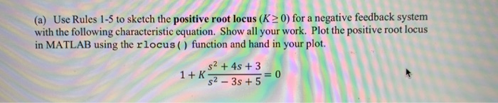Solved (a) Use Rules 1-5 to sketch the positive root locus | Chegg.com