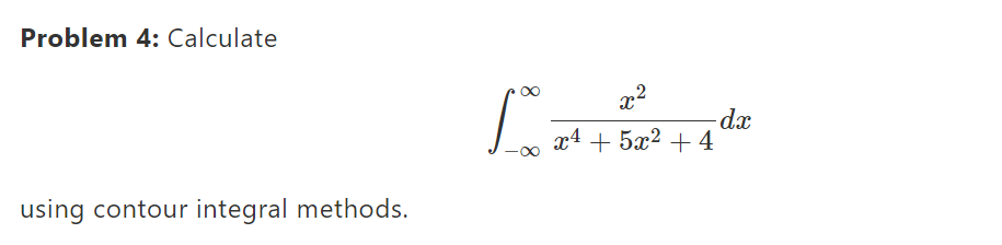 Solved Problem 4: Calculate ∫−∞∞x4+5x2+4x2dx using contour | Chegg.com