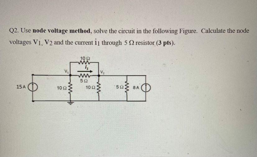 Solved Q2. Use node voltage method, solve the circuit in the | Chegg.com