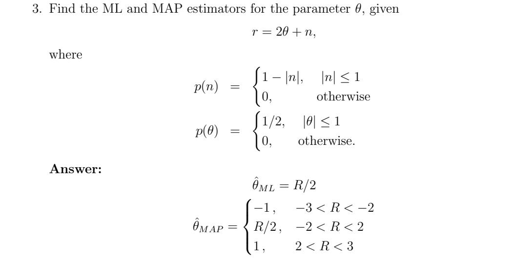 Solved 3. Find the ML and MAP estimators for the parameter | Chegg.com