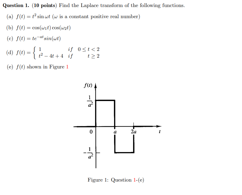 Solved Question 1. (10 points) Find the Laplace transform of | Chegg.com Solved Question 1. (10 points) Find the Laplace transform of | Chegg.com