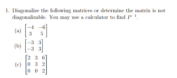 Solved 1 Diagonalize The Following Matrices Or Determine
