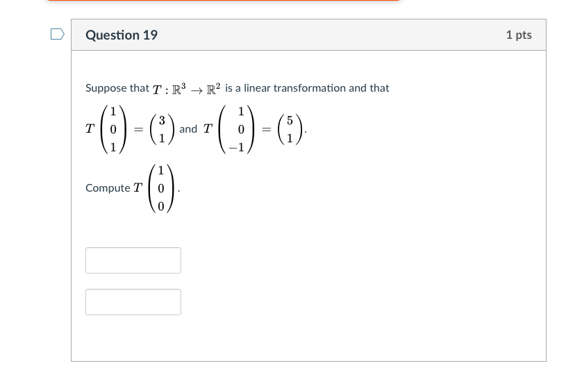 Solved Question 19 1 pts Suppose that T:R3 + R2 is a linear | Chegg.com