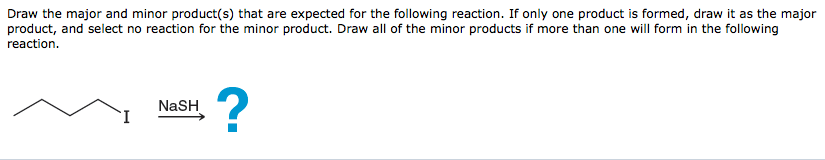 Solved Draw the major and minor product(s) that are expected | Chegg.com Solved Draw the major and minor product(s) that are expected | Chegg.com