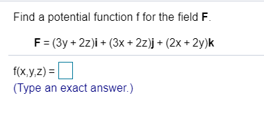 Solved Find a potential function f for the field F. F = (3y | Chegg.com