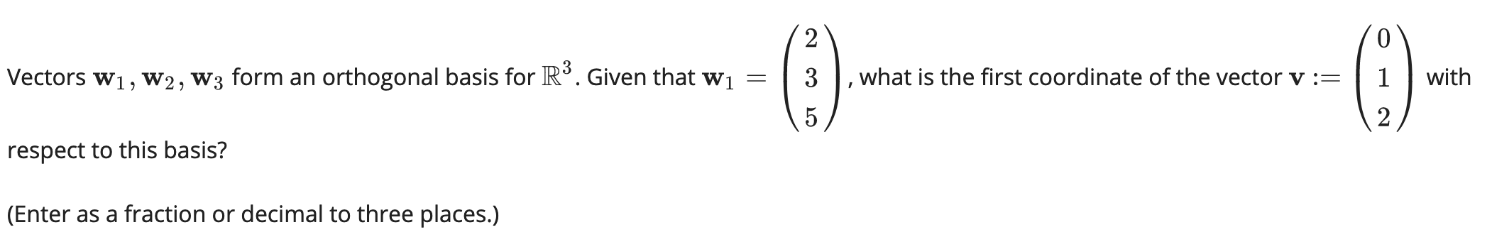 Solved Vectors W1, W2, W3 form an orthogonal basis for R'. | Chegg.com