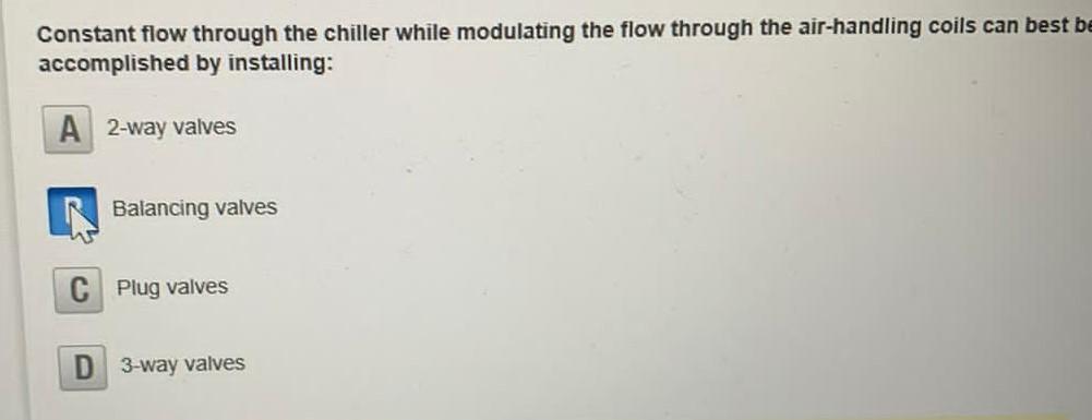 Solved Constant flow through the chiller while modulating | Chegg.com