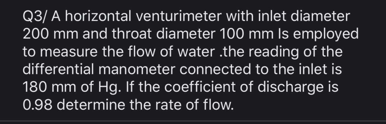 Solved Q3] A horizontal venturimeter with inlet diameter 200 | Chegg.com