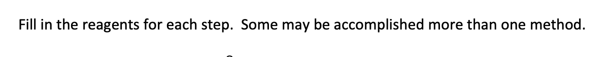Solved Fill in the reagents for each step. Some may be | Chegg.com
