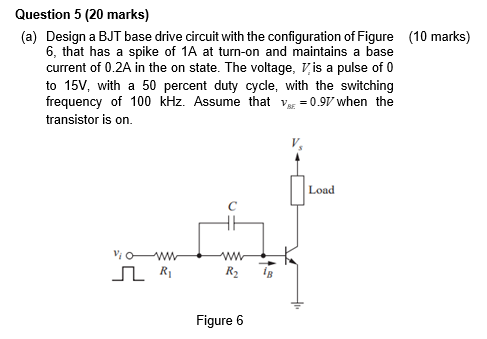 Solved Question 5 (20 marks) (a) Design a BJT base drive | Chegg.com